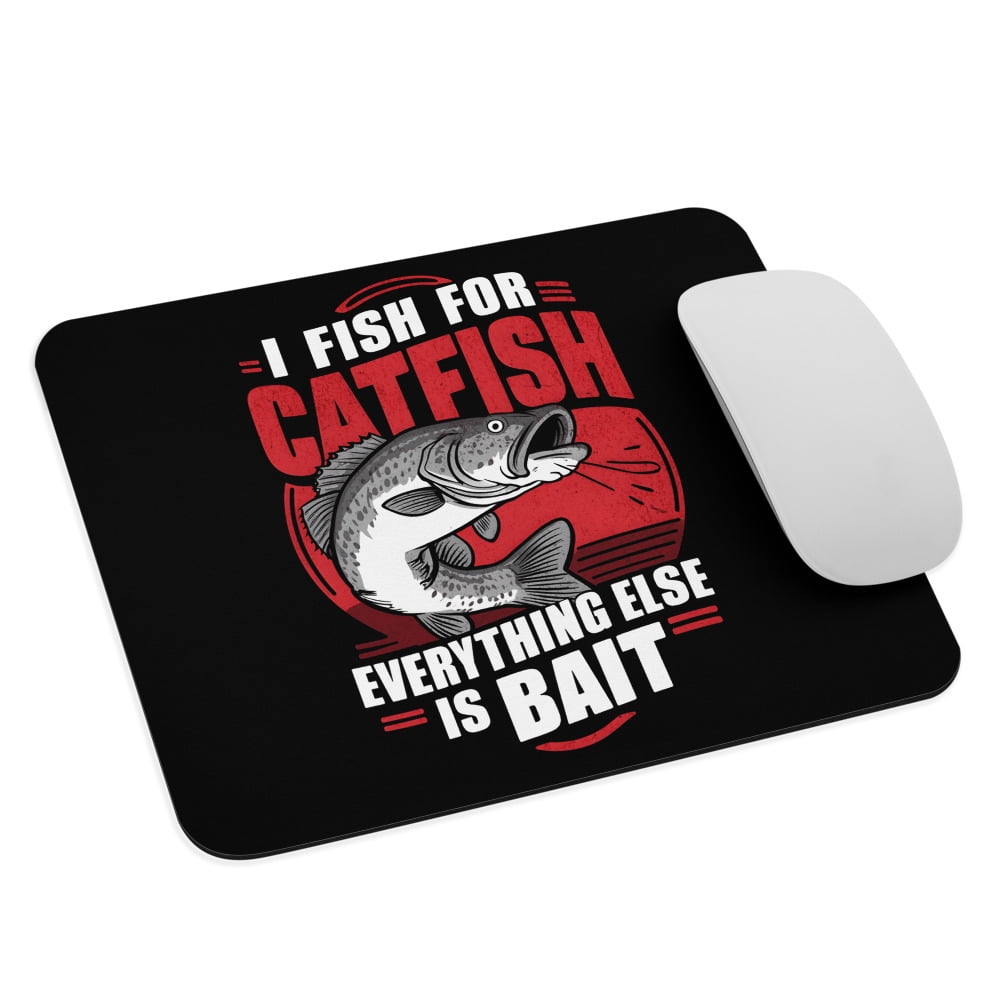 Fisher Angler Fishing Lover Mouse Pad, I Fish For Catfish Everything ...