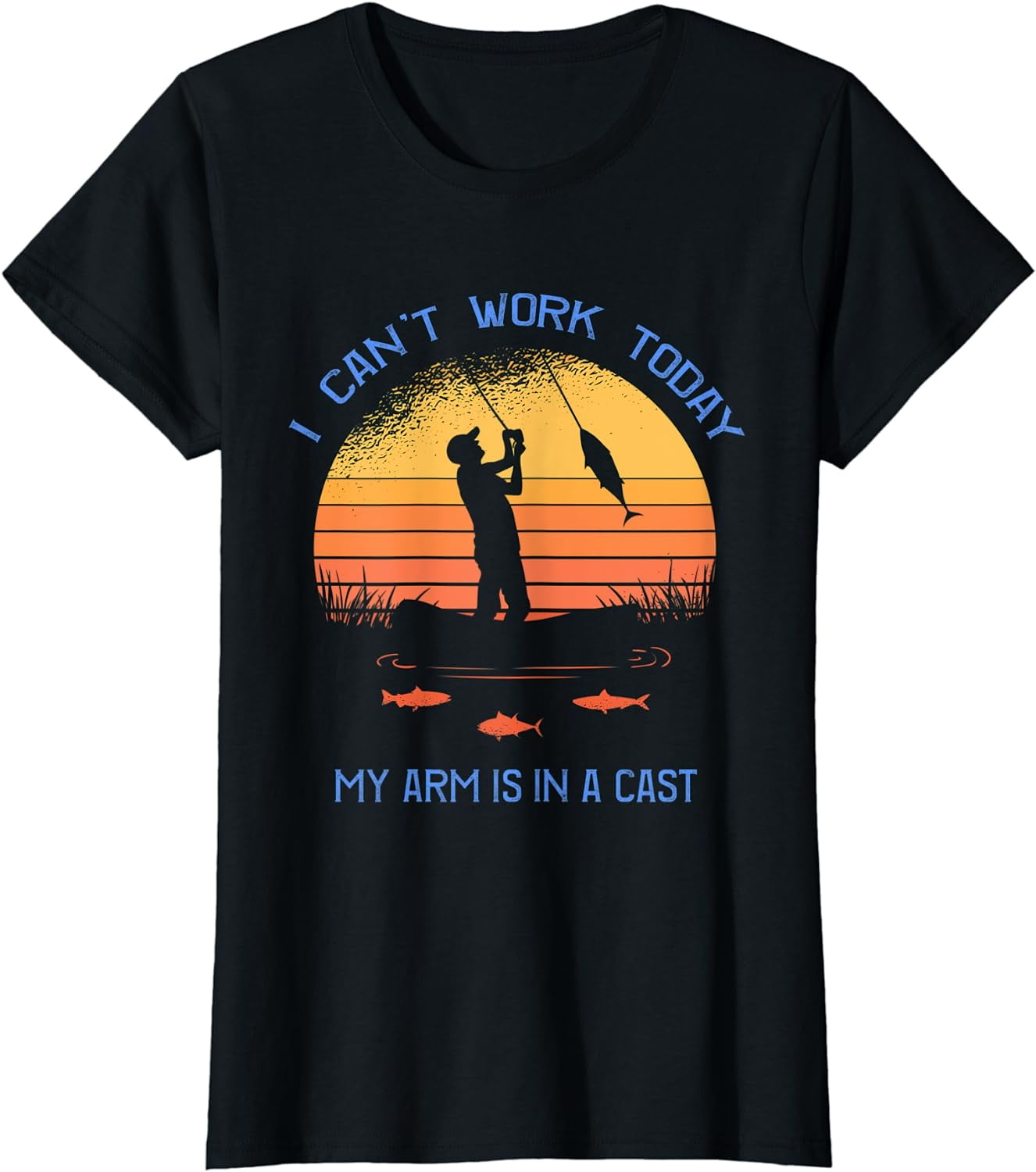 Fisherman, I can't work today my arm is in a cast, Funny T-Shirt ...