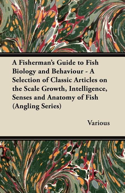 A Fisherman's Guide to Fish Biology and Behaviour - A Selection of ...