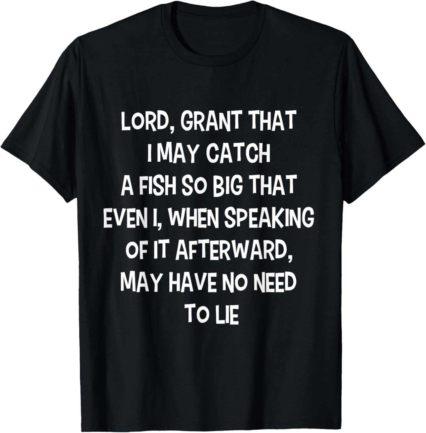 Fisherman's prayer Lord grant that I may catch a fish so big T-Shirt ...