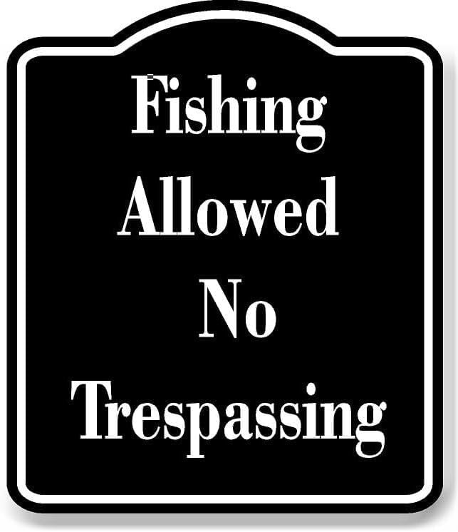 Fishing Allowed No Trespassing BLACK Aluminum Composite Sign 20''x24 ...