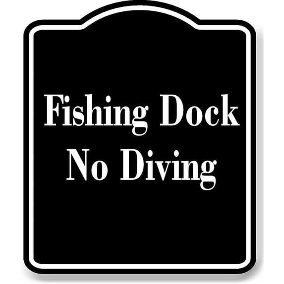 Fishing Dock No Diving BLACK Aluminum Composite Sign 20''x24 ...