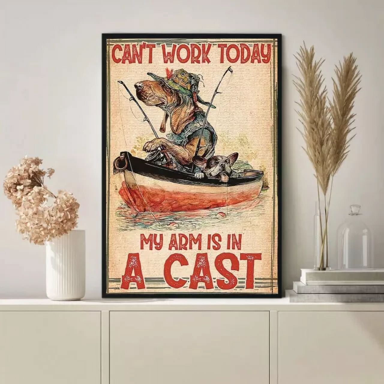 Fishing Dog Can'T Work Today My Arm Is In A Cast Poster Funny Fishing ...