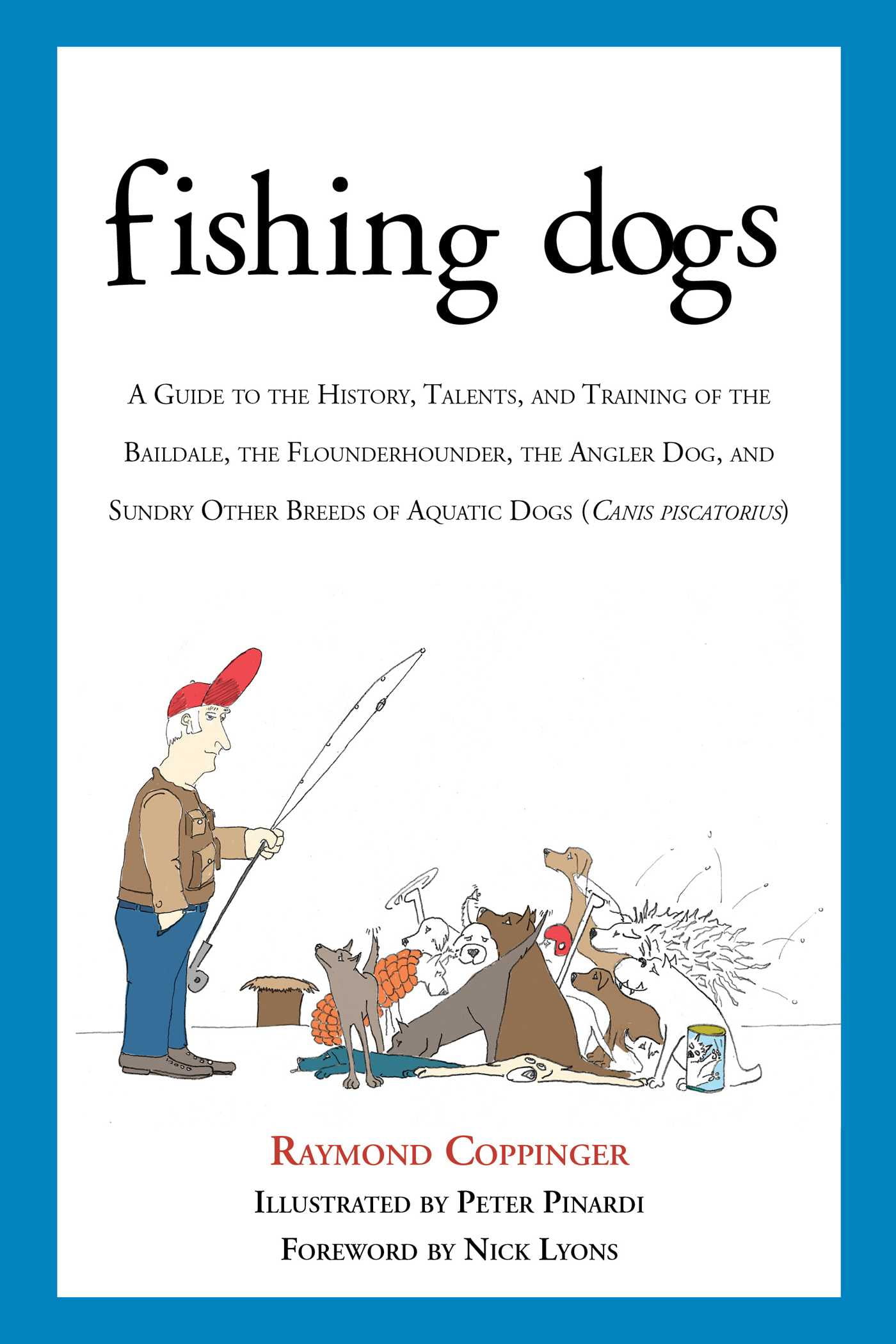 Fishing Dogs : A Guide to the History, Talents, and Training of the ...