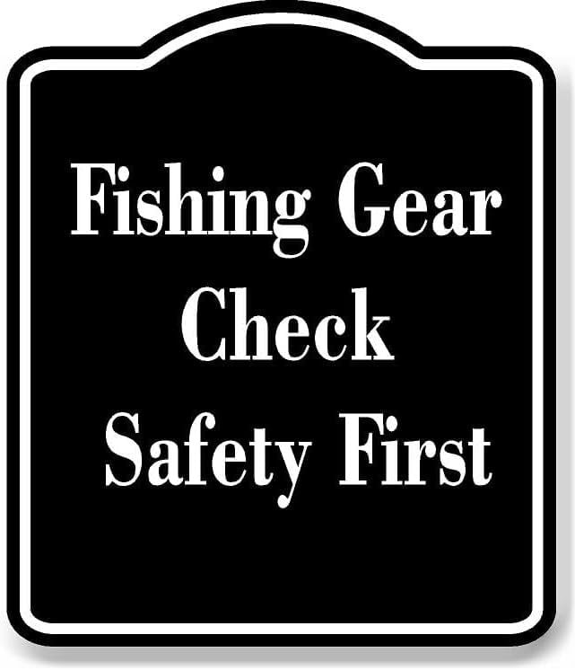 Fishing Gear Check Safety First BLACK Aluminum Composite Sign 15''x18 ...