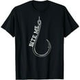Fishing Hook Bite Me Bass Catfish Pike Fisherman Funny Gift T-Shirt men ...