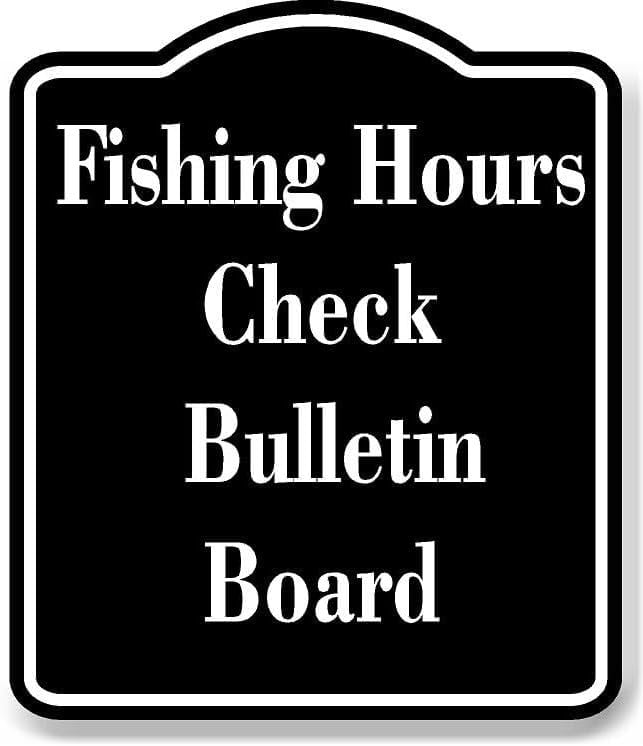 Fishing Hours Check Bulletin Board BLACK Aluminum Composite Sign 20 ...