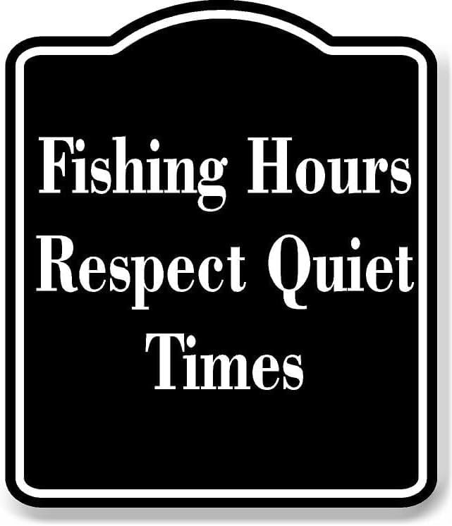 Fishing Hours Respect Quiet Times BLACK Aluminum Composite Sign 20''x24 ...