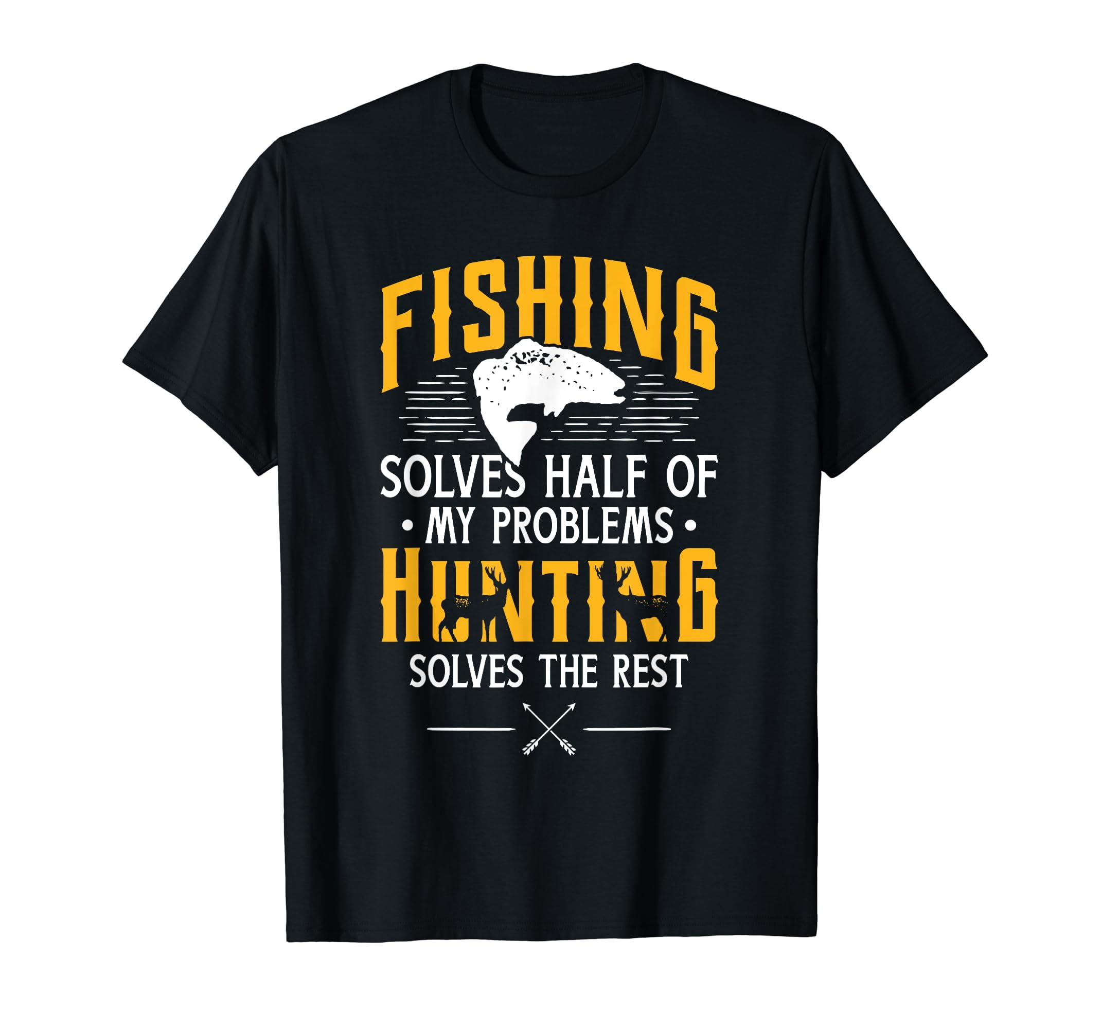 Fishing & Hunting solve my Problems - Funny Gift T-Shirt - Walmart.com