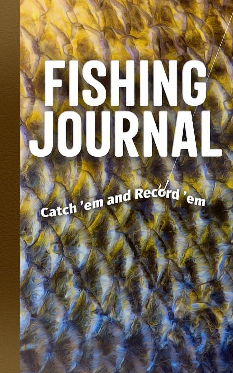 Fishing Journal: Catch 'em and Record 'em, (Hardcover) - Walmart.com