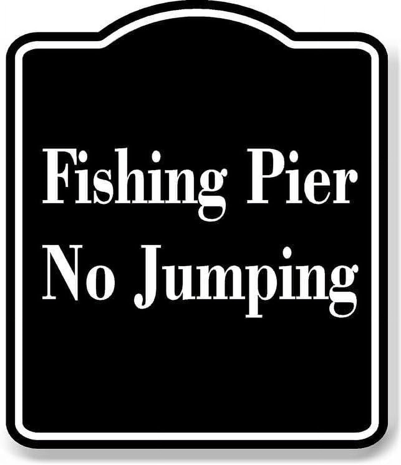 Fishing Pier No Jumping BLACK Aluminum Composite Sign 8.5''x10 ...