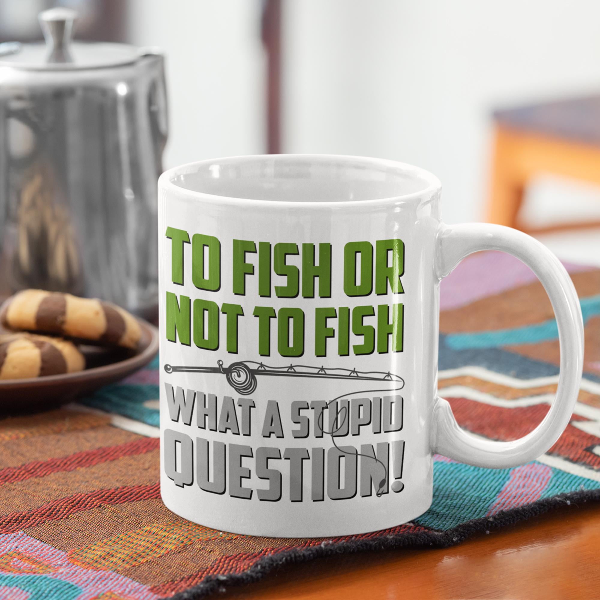 Fishing Question Funny Coffee Mugs To Fist or Not To Fish Coffee Mugs ...