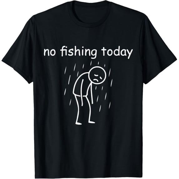 Fishing Shirts for Men - Fishing - no Fishing Today Apparel T-Shirt ...