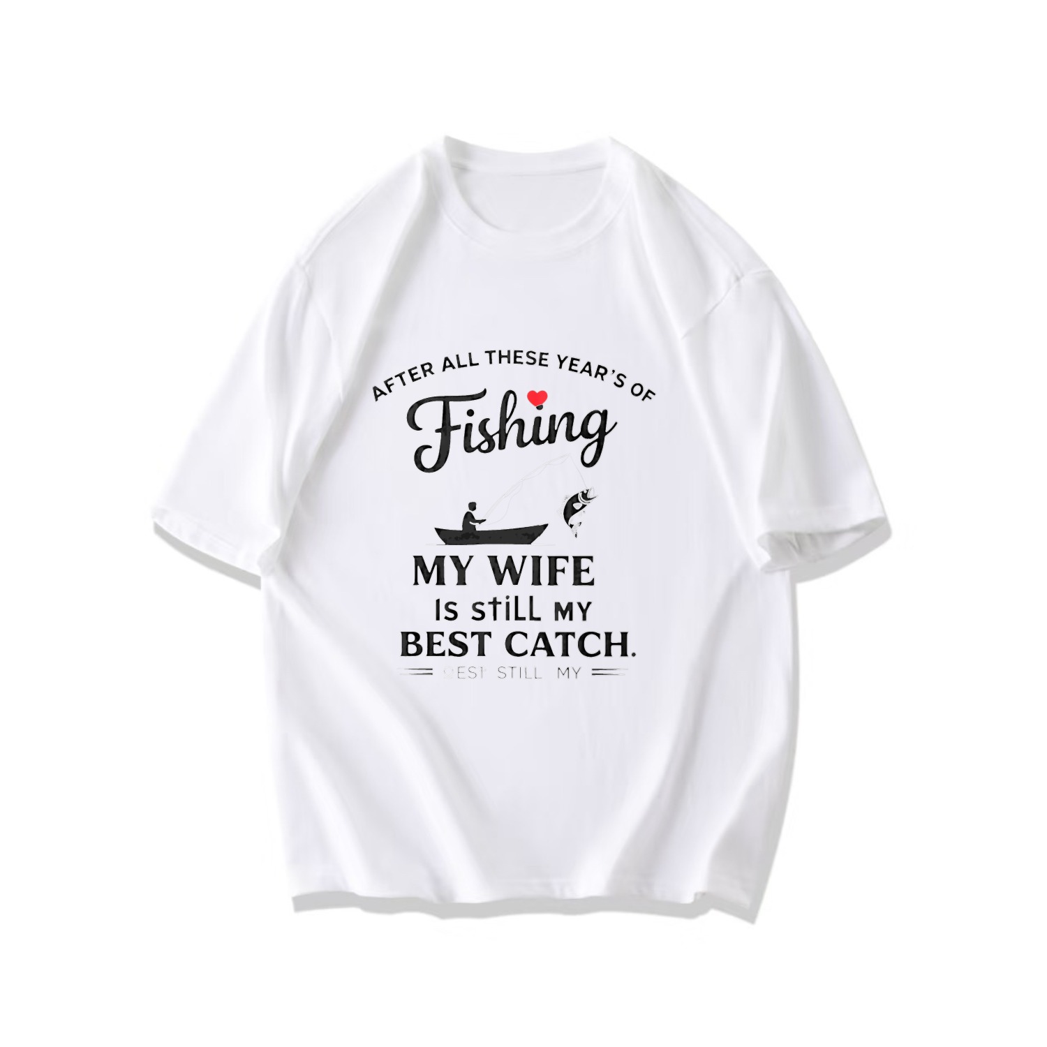Fishing T Shirt Black After All These Years Of Fishing My Wife Is Still ...