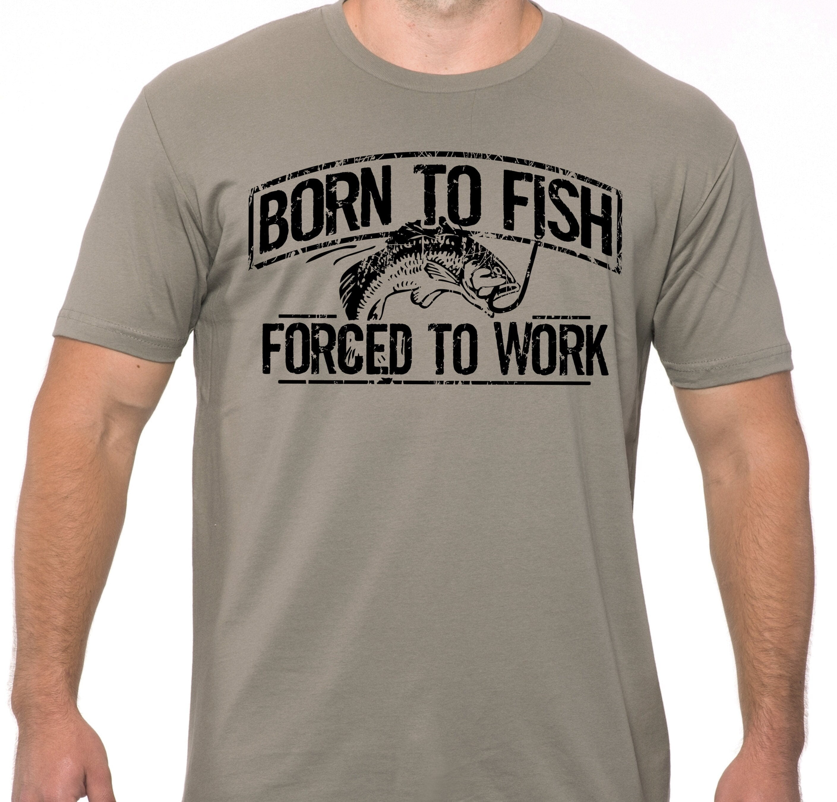 Fishing T-Shirt Born To Fish Forced To Work Mens Tshirt Fathers Day ...
