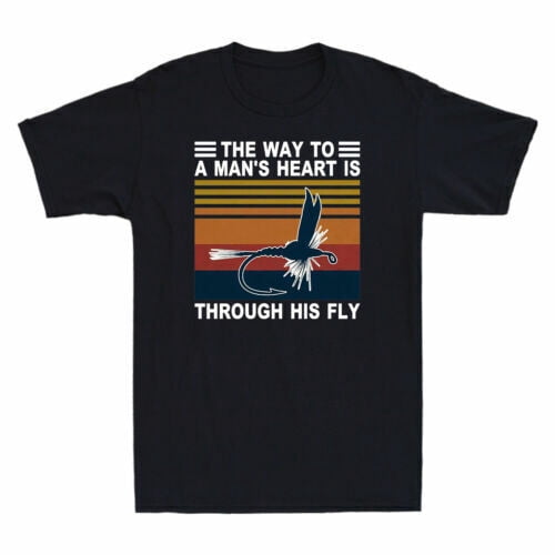 Fishing The Way To A Man's Heart Is Through His Fly Vintage Shirt T ...