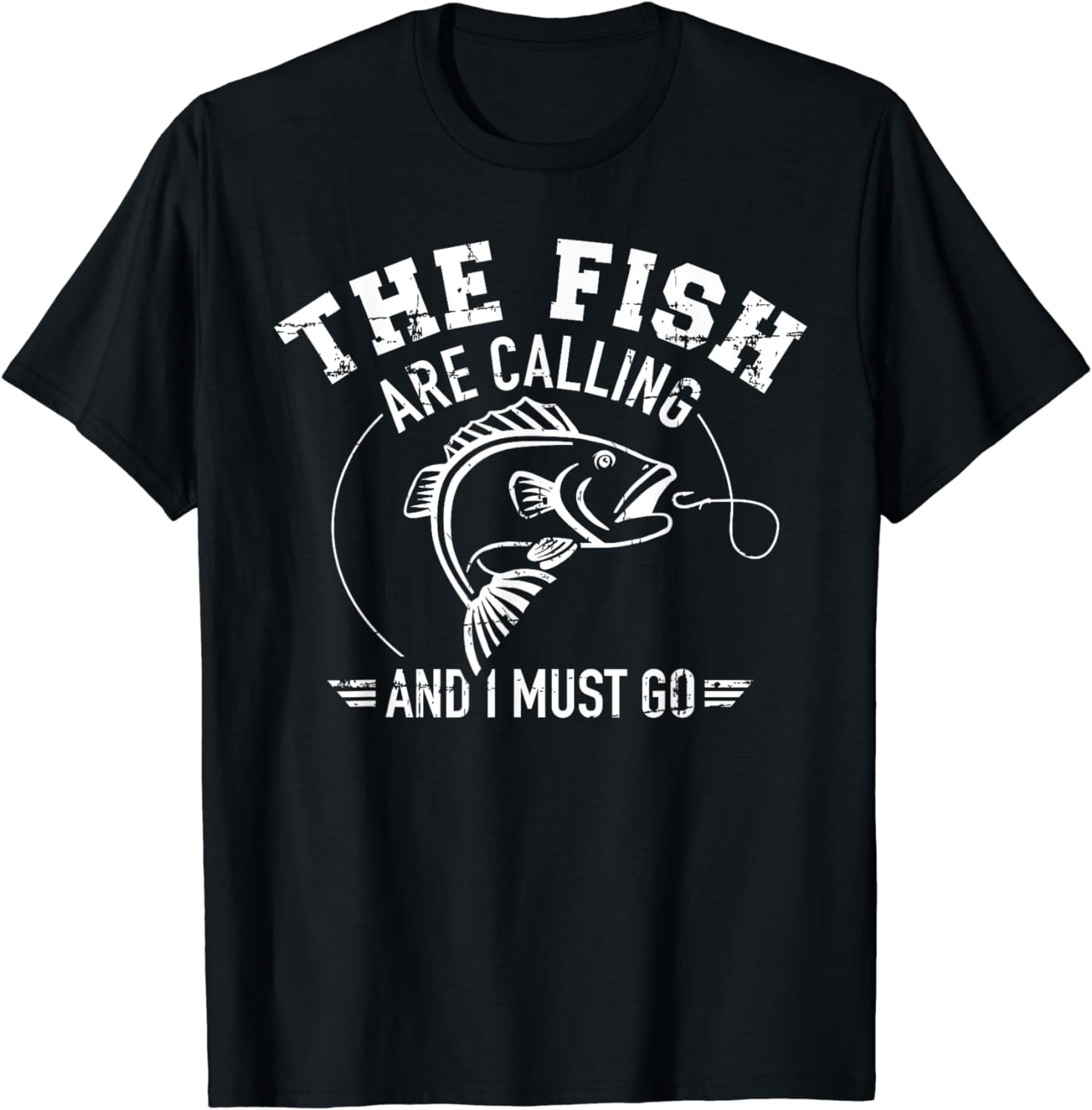 Fishing The fish are calling and I must go T-Shirt - Walmart.com