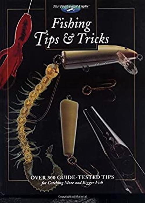 Pre-Owned Fishing Tips & Tricks: Over 300 Guide-Tested Tips for ...