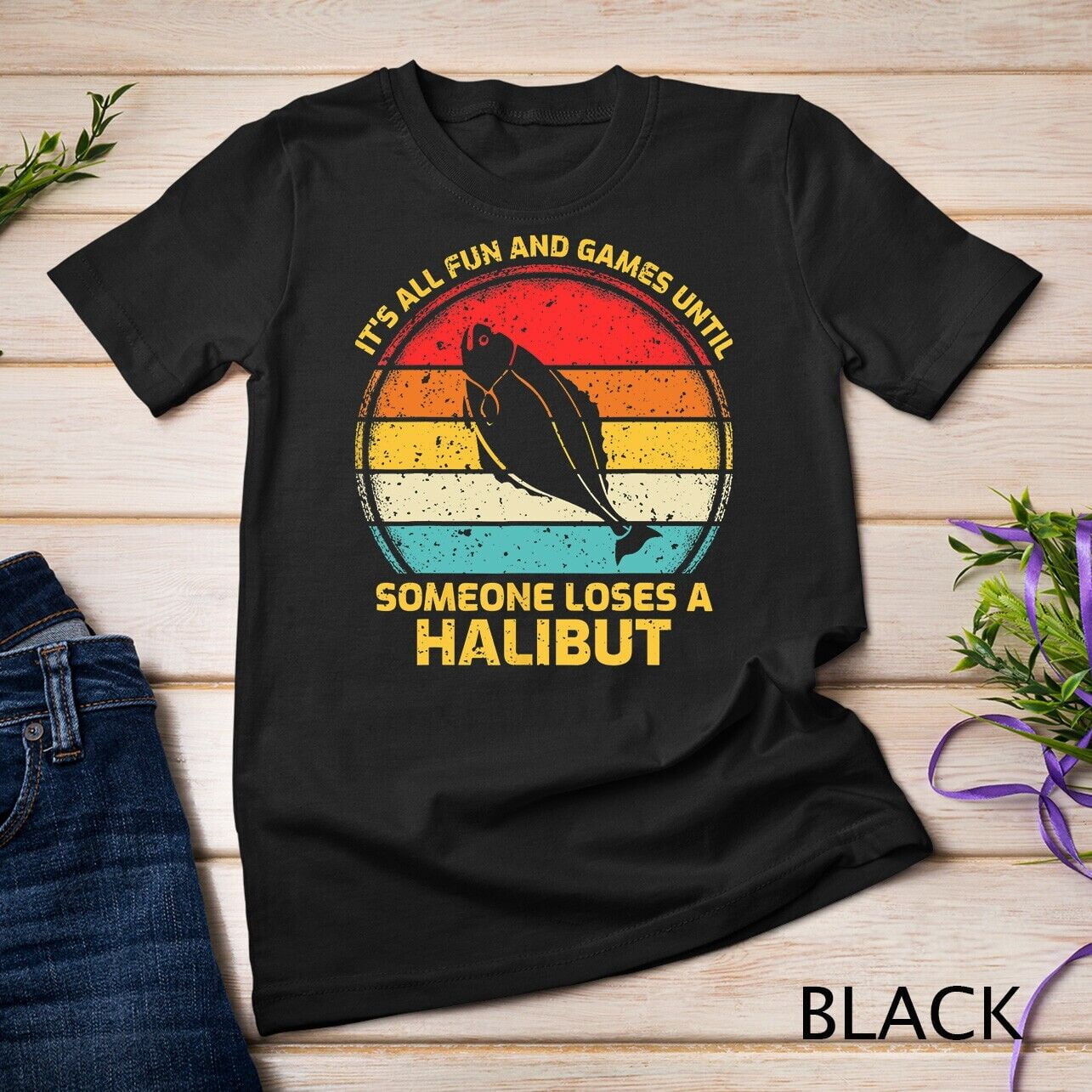 Fishing Vintage Fun And Games Until Someone Loses A Halibut Unisex T ...