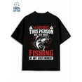 Fishing Warning Tee men funny humor 180G 100% Cotton black sixty years ...