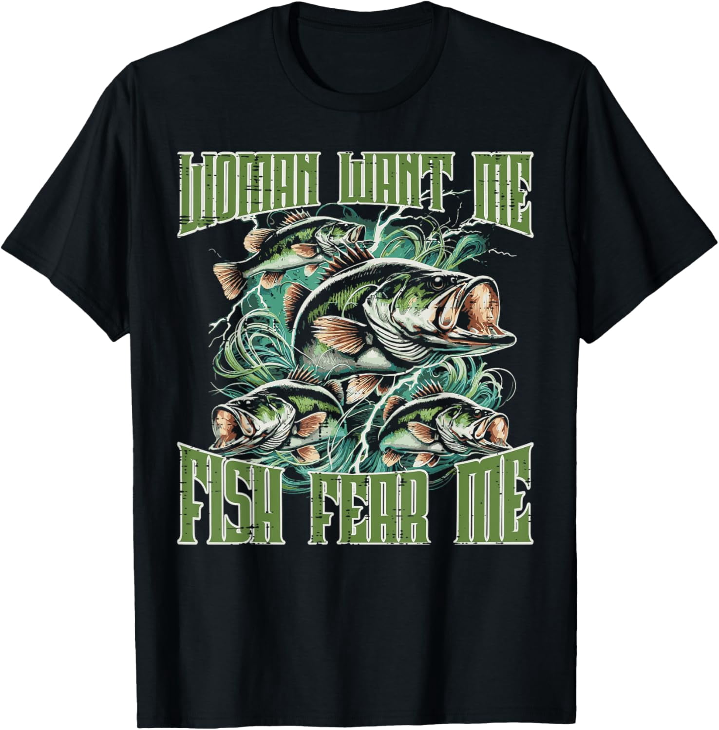 Fishing Woman Want Me Fish Fear Sarcastic Fisherman Joke Dad T-Shirt ...