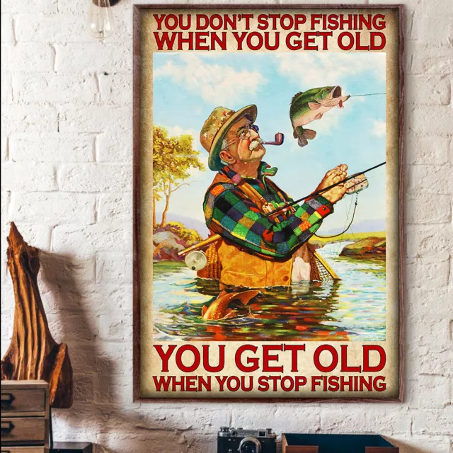 Fishing You Don'T Get Old When You Stop Fishing Fisherman Fisher Poster ...