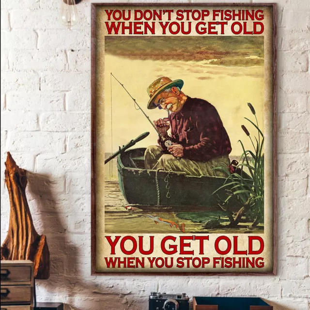 Fishing You Don'T Get Old When You Stop Fishing Fisherman Fisher Poster ...