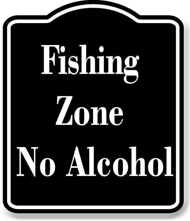 Fishing Zone No Alcohol BLACK Aluminum Composite Sign 8.5''x10 ...