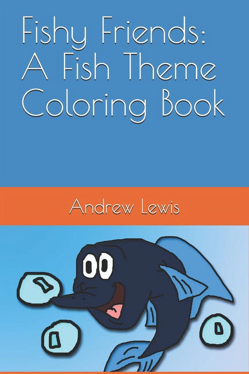 Fishy Friends: A Fish Theme Coloring Book (Paperback) - Walmart.com