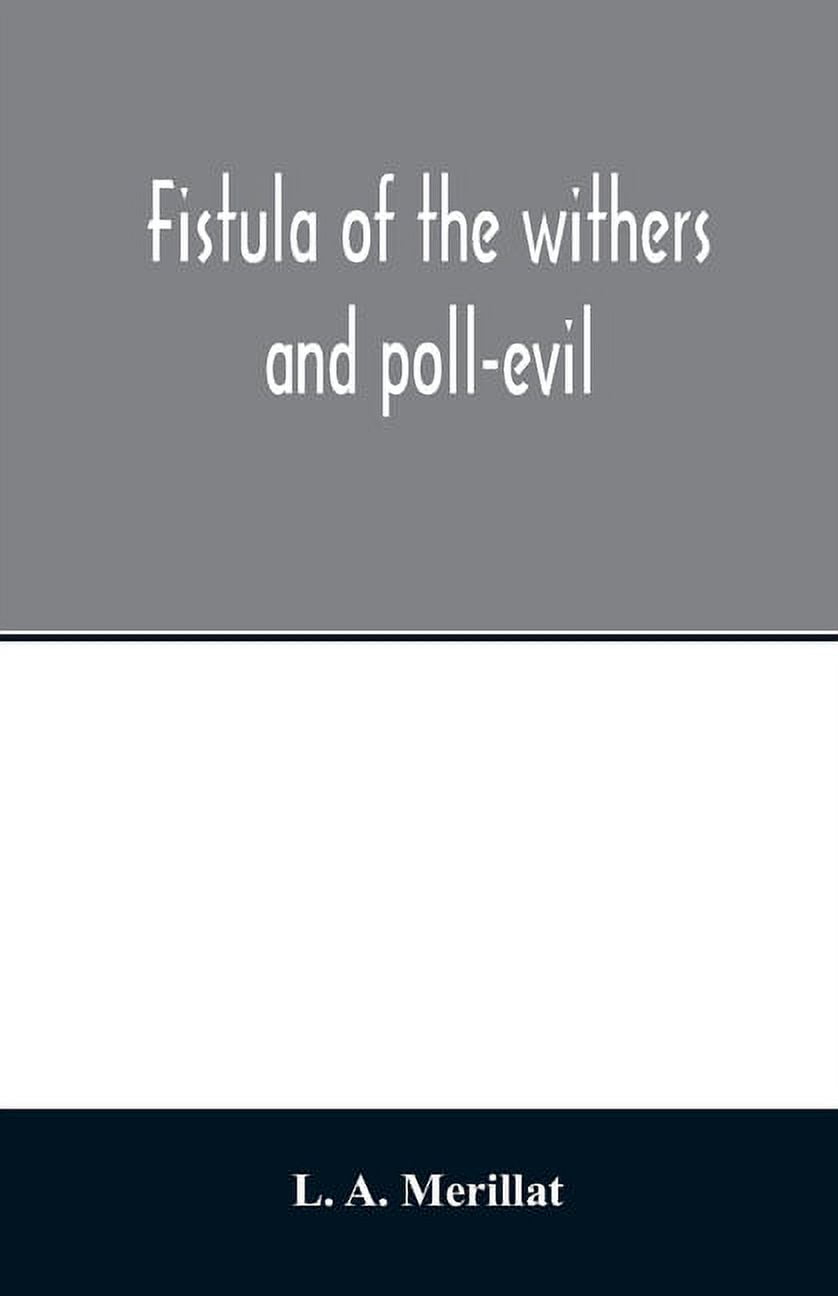 Fistula of the withers and poll-evil, (Paperback) - Walmart.com