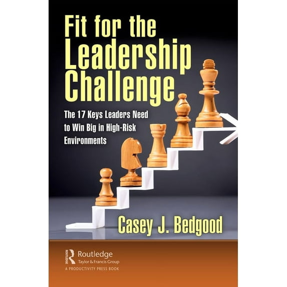 Fit for the Leadership Challenge: The 17 Keys Leaders Need to Win Big ...