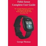 Fitbit Sense Complete User Guide : The Complete Beginners and Seniors ...