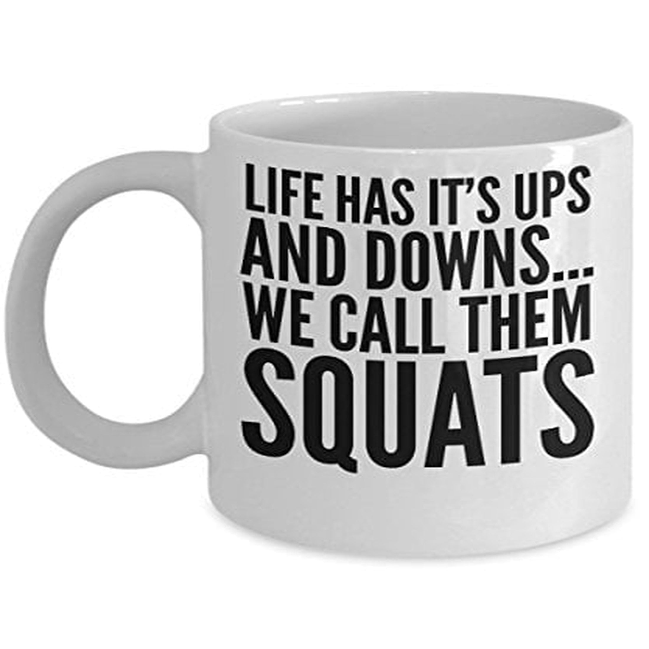 Fitness 11 oz Coffee Mug - Life Has It's Ups And Downs We Call Them ...
