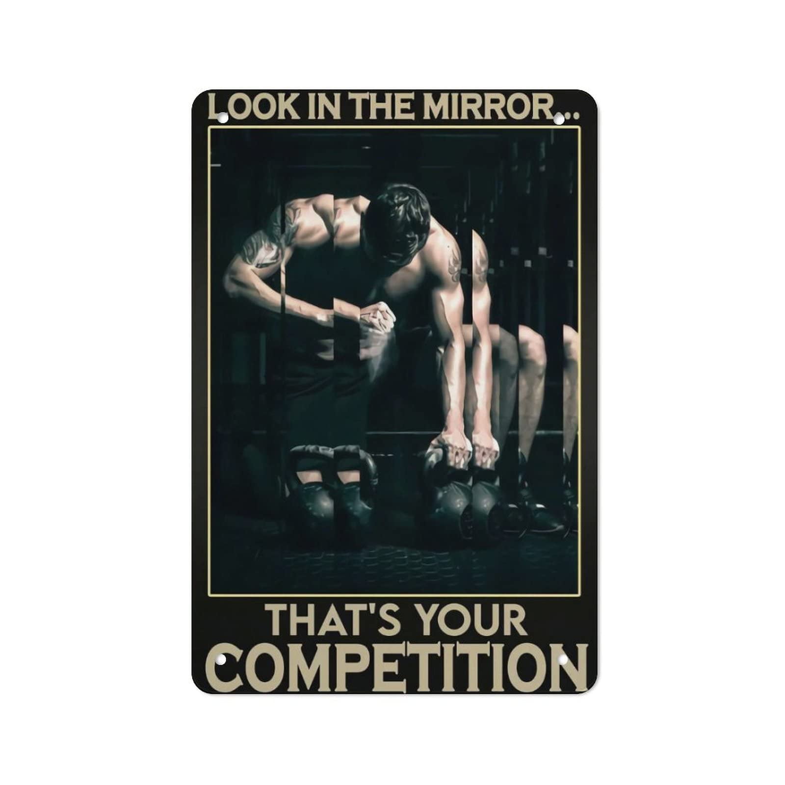 Fitness Look In The Mirror That’s Your Competition Metal Tin Sign ...