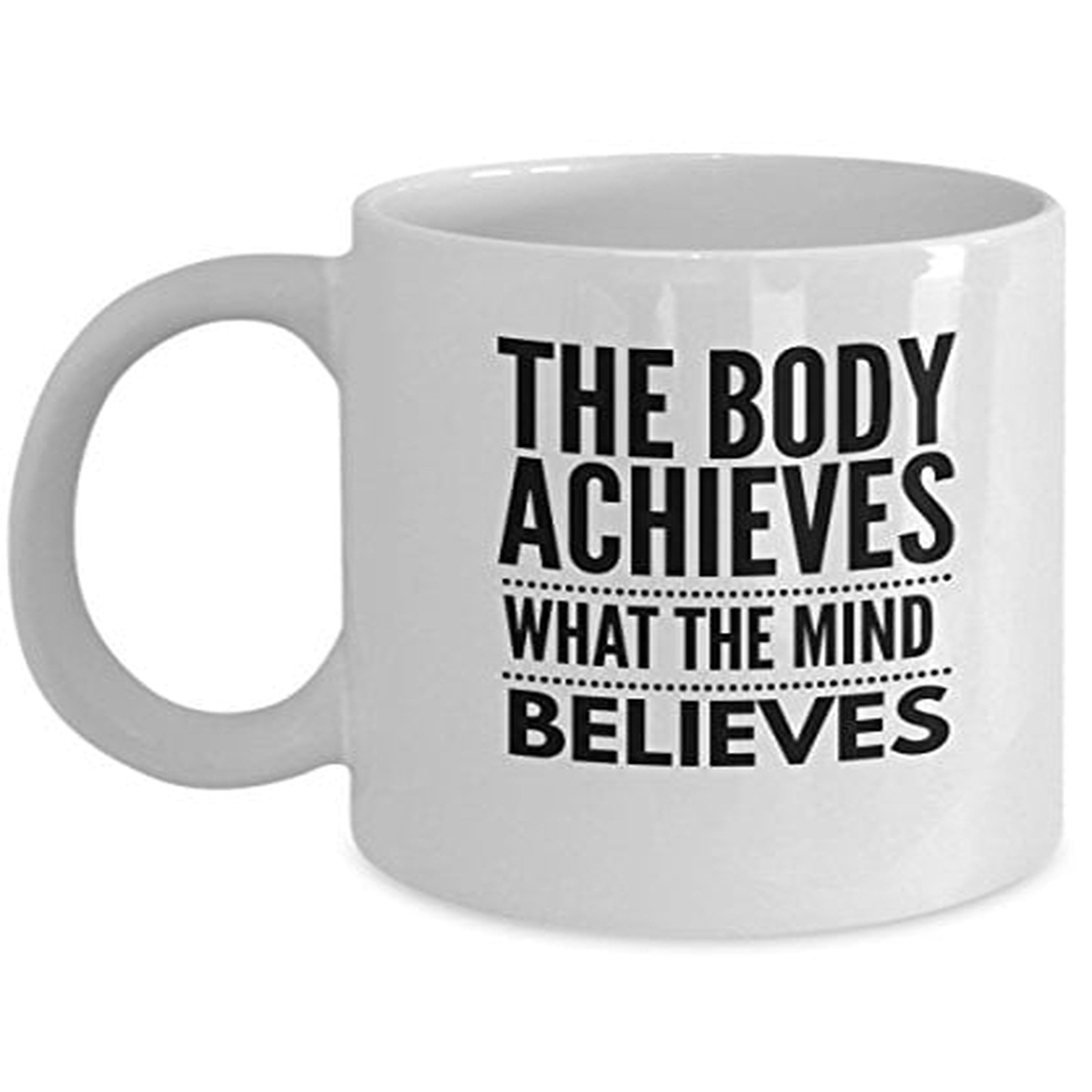 Fitness Motivation 11 oz Coffee Mug - The Body Achieves What The Mind ...