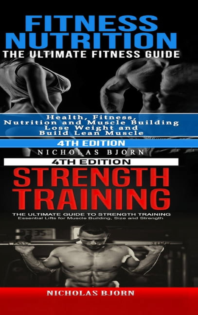 Fitness Nutrition & Strength Training: The Ultimate Fitness Guide & The ...