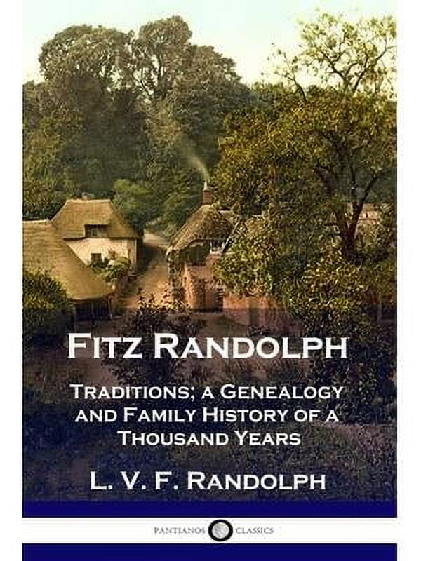 Fitz Randolph: Traditions, a Genealogy and Family History of a Thousand ...