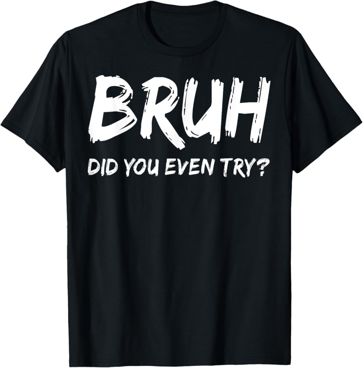 Fitzy Bruh Did You Even Try Gym Humor Fitness Motivation Workout T ...