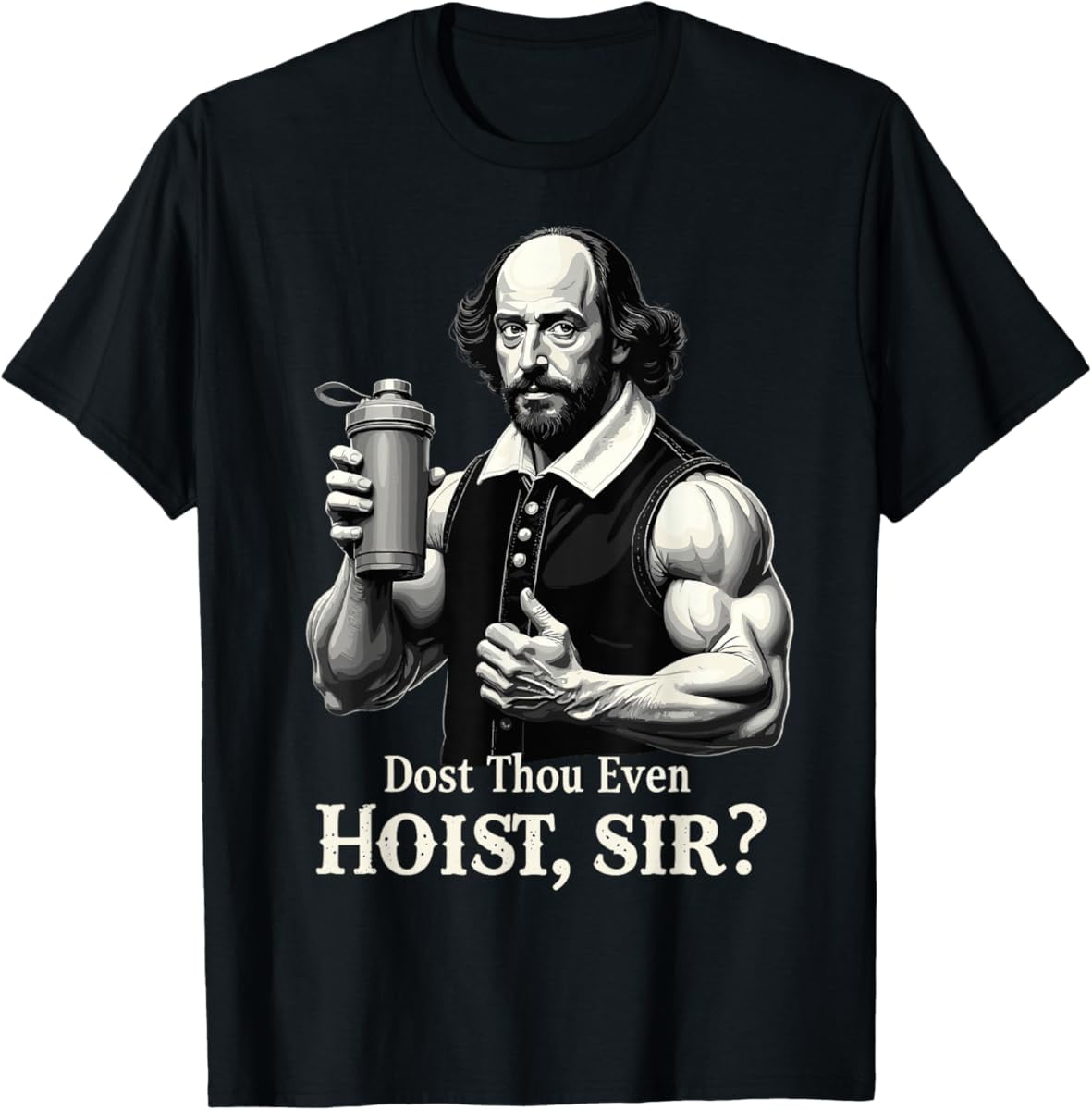 Fitzy Dost Thou Even Hoist? Weightlifting Shakespeare Gym Humor T-Shirt ...