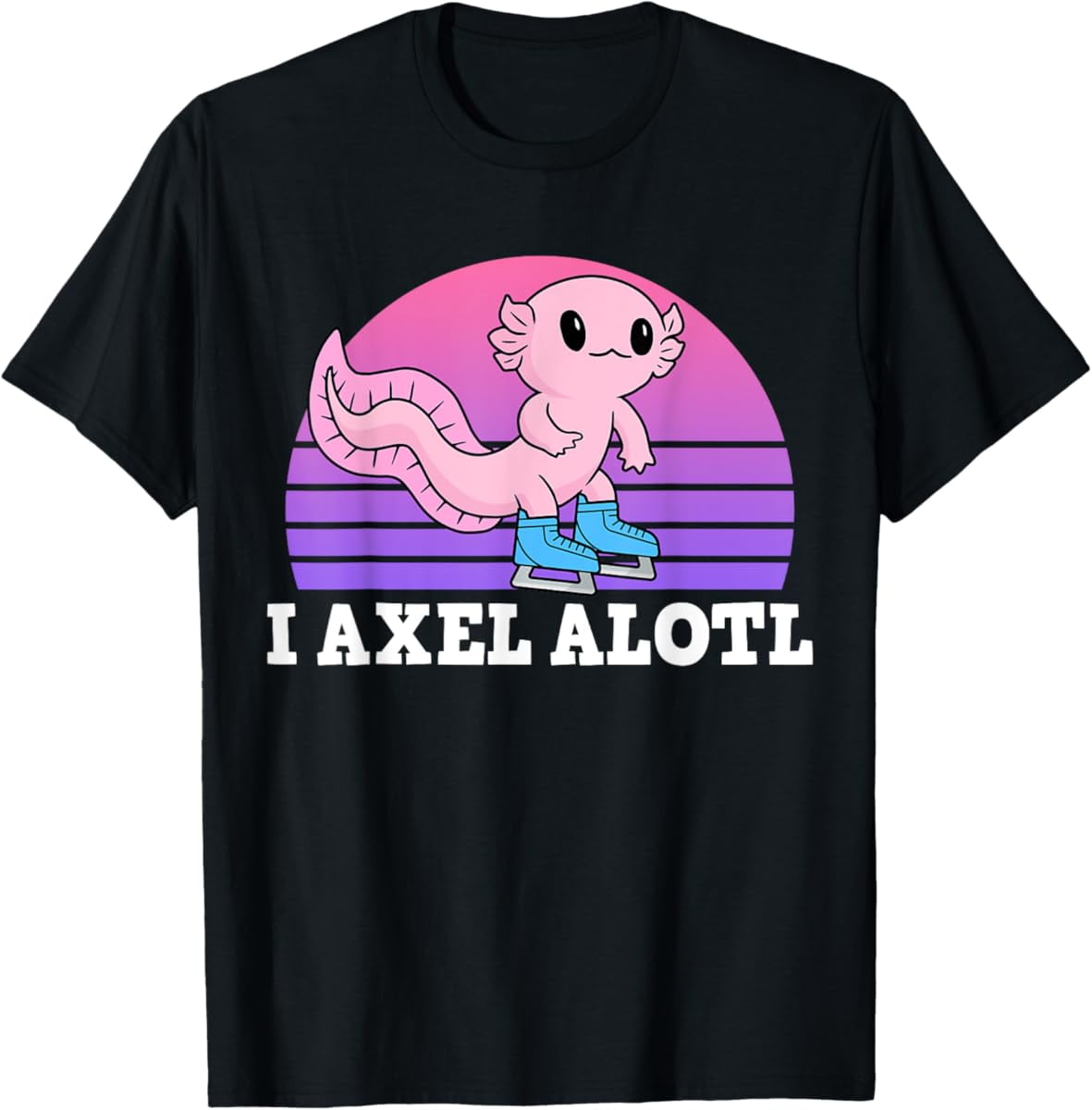 Fitzy Figure Skater I Axel Alotl Ice Skating Axolotl T-Shirt Full Size ...