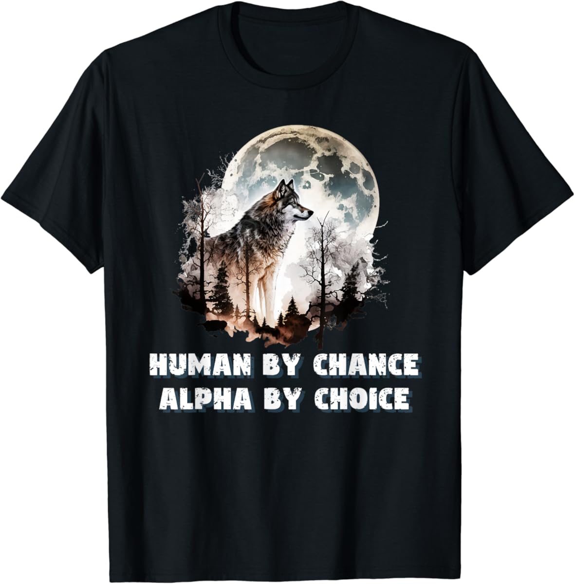 Fitzy Human By Chance Alpha By Choice Wolf Moon Spirit Men Women T ...