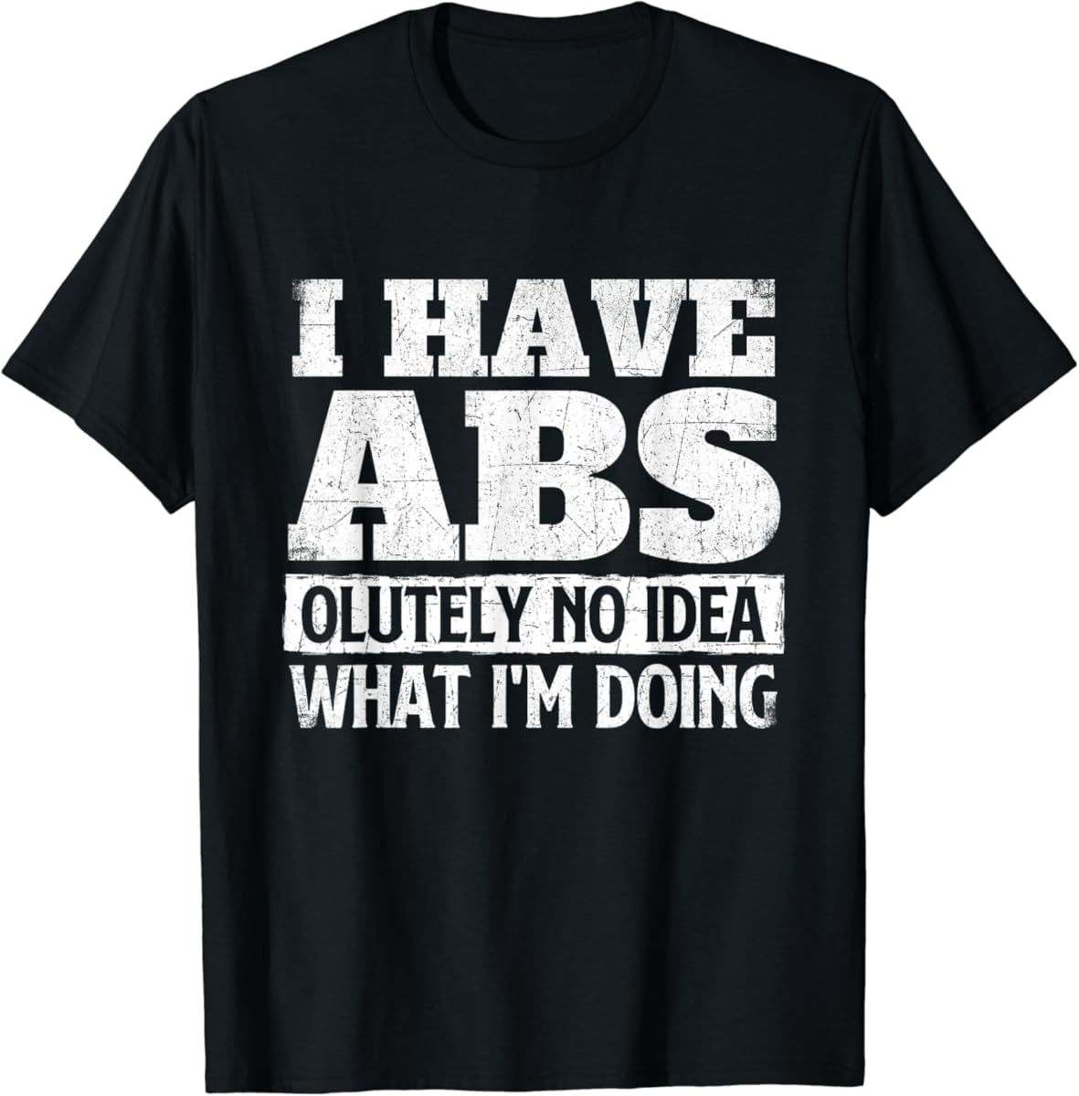 Fitzy I Have Abs-olutely No Idea - Workout Gym Weightlifting T-Shirt Full Size S-5XL - Walmart.com
