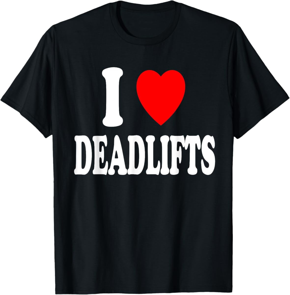 Fitzy I Heart (Love) Deadlifts Weightlifting Gym Powerlifting T-Shirt ...