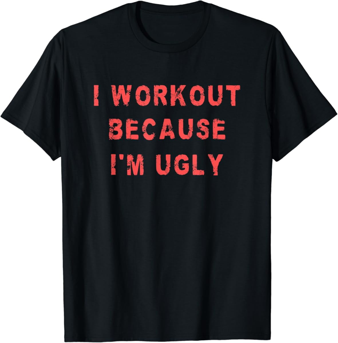 Fitzy I Workout Because I'm Ugly Weightlifting Gym Fitness T-Shirt Full ...