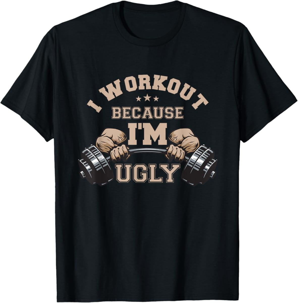 Fitzy I Workout Because I'm Ugly Weightlifting Work Out Gym Lifes T ...