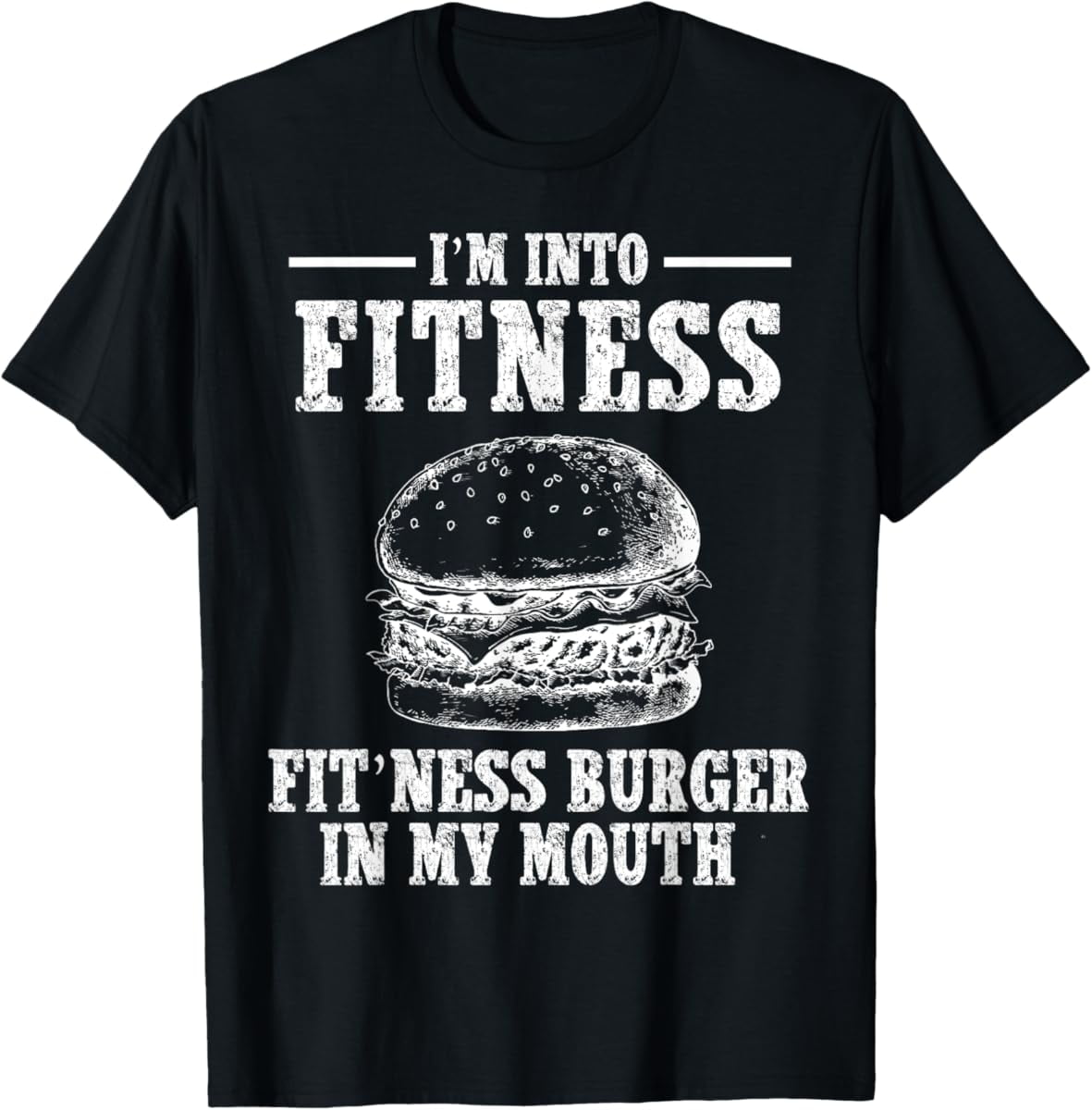 Fitzy I'm Into Fitness Fit'ness Burger In My Mouth Workout Gym T-Shirt ...