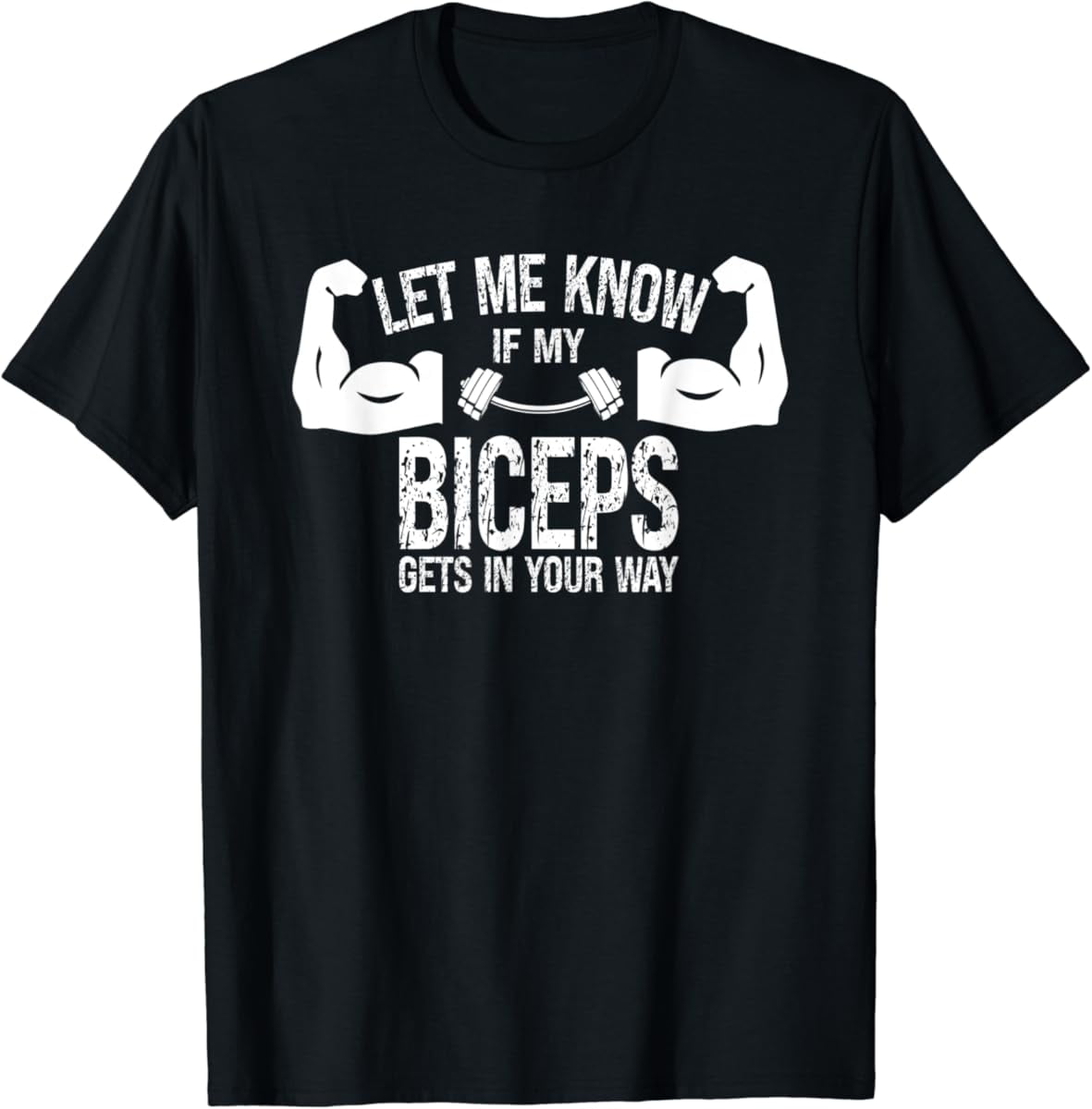Fitzy Let Me Know If My Biceps Gets In Your Way Muscle Curl T-Shirt ...