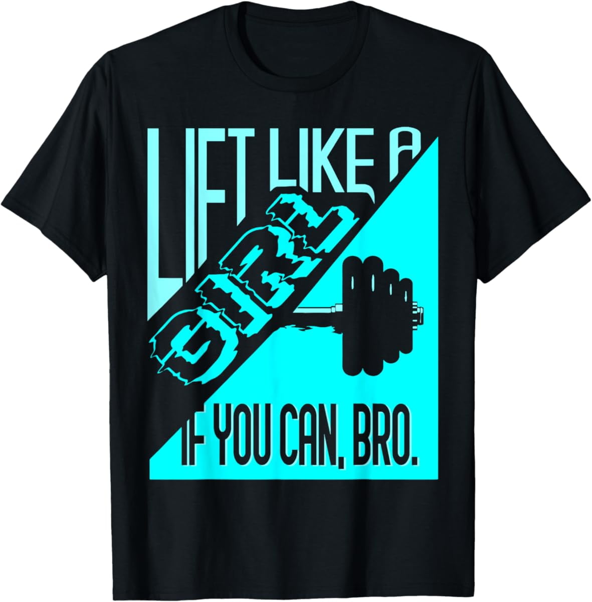 Fitzy Lift like a Girl If You Can Bro - Bodybuilding Weightlifting T ...