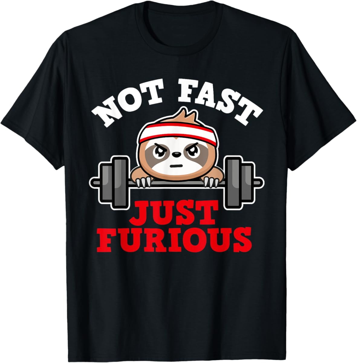 Fitzy Not Fast Just Furious Weightlifting Sloth Fitness T-Shirt Full ...