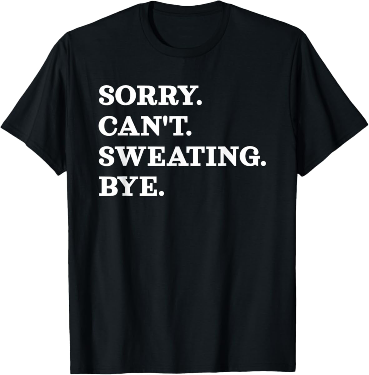 Fitzy Sorry Can't Sweating Bye - Weightlifting Muscles Workout T-Shirt ...